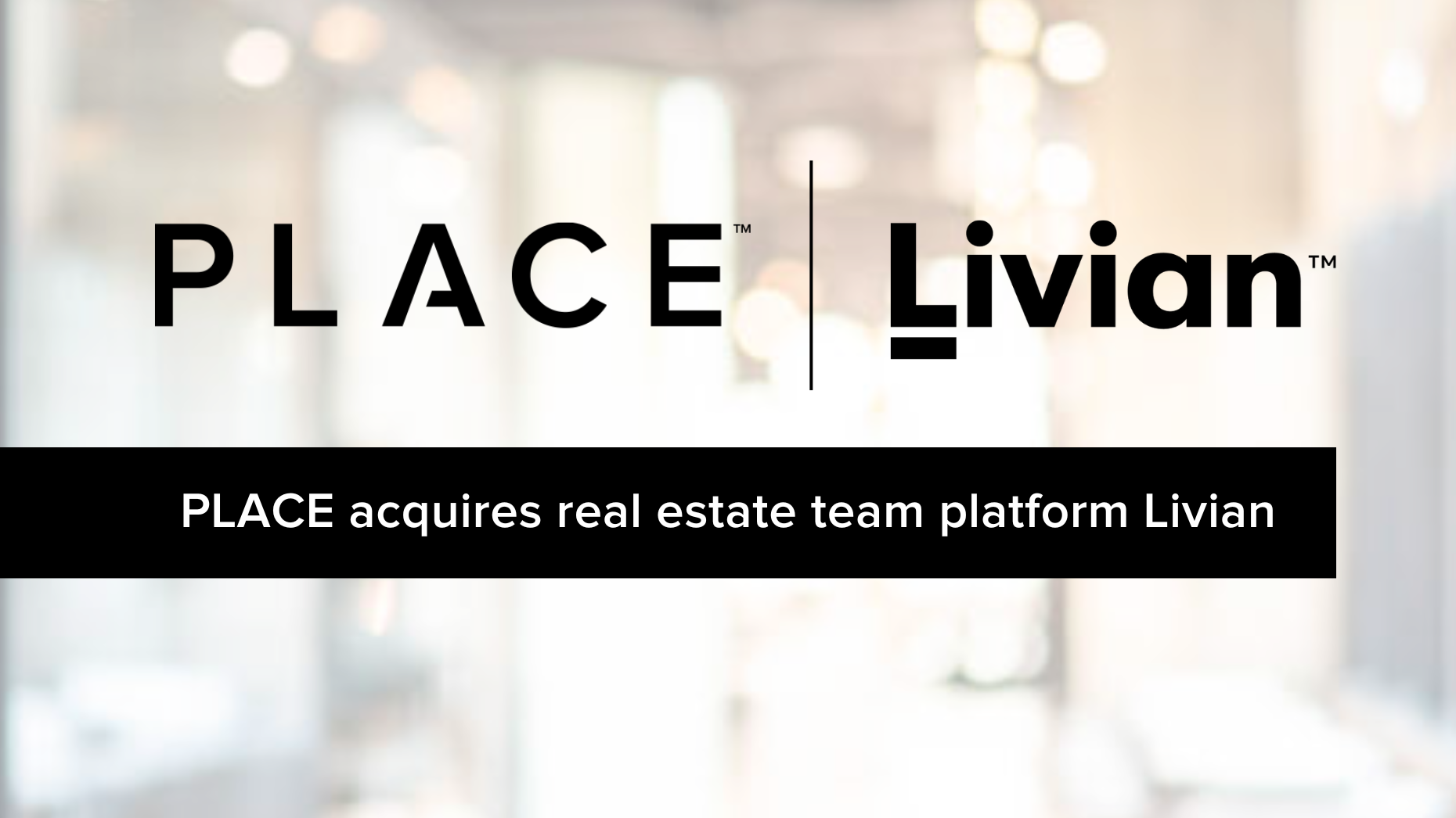 PLACE Acquires Real Estate Team Platform Livian - PLACE